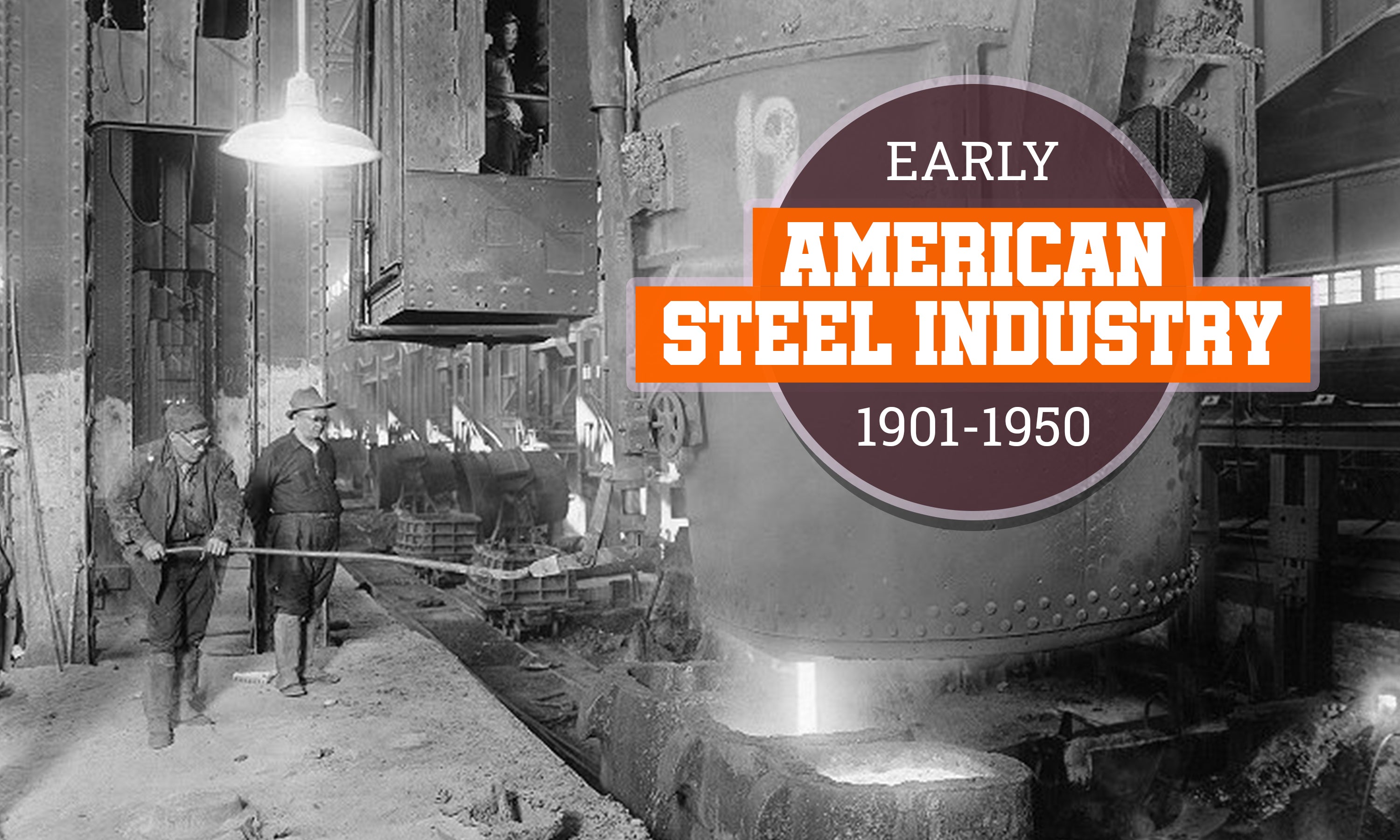 Early American Steel History: 1901-1950 – Whiteknuckler Brand